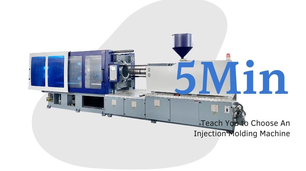 5 Minutes to Teach You to Choose An Injection Molding Machine